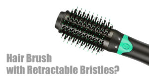Do You Want a Hair Brush with Retractable Bristles?